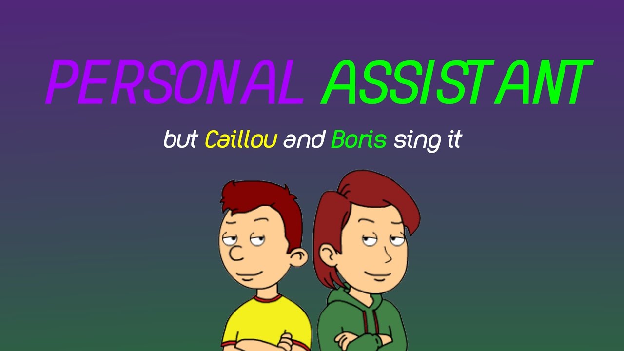 Personal Assistant but Caillou and Boris sing it (FNF x GoAnimate ...