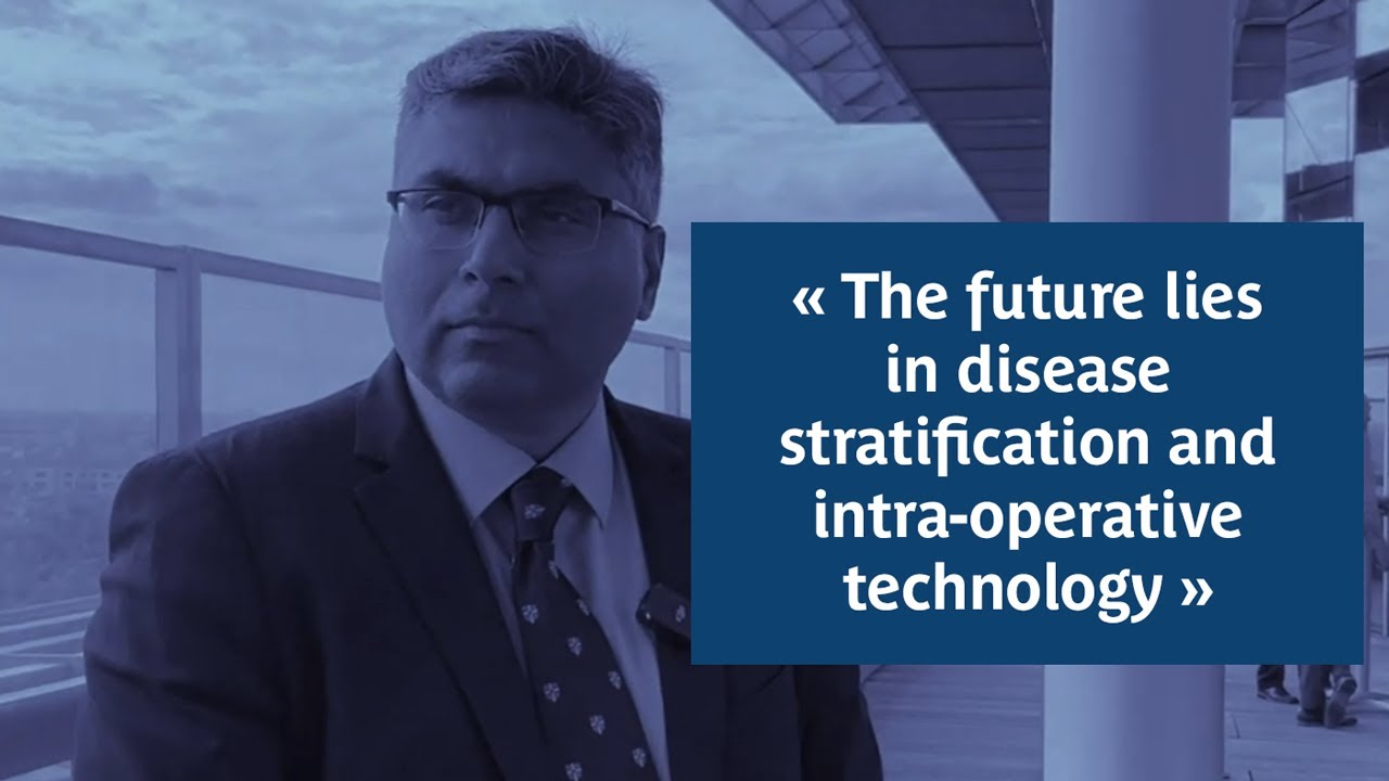 « The future lies in disease stratification and intra-operative ...