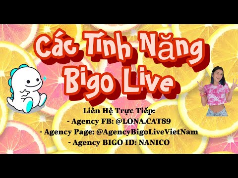 Giới thiệu tính năng Bigo (Nguồn từ Cty Bigo Live Việt Nam)
