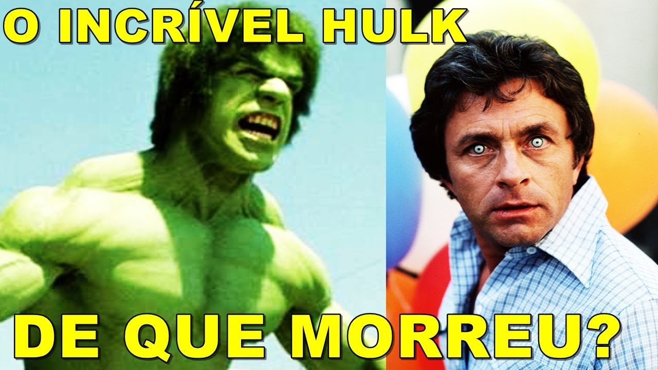 Como morreu o ator de O INCRÍVEL HULK - YouTube