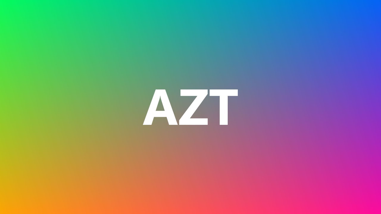 AZT - Medical Meaning - YouTube