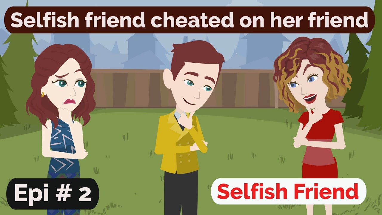 Selfish Friend | Part 2 | learn English | English story | Animated ...
