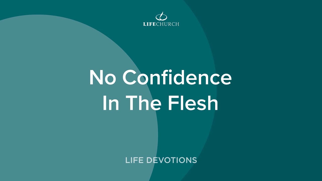 No Confidence In The Flesh - Life Devotions With Pastor Robert Maasbach ...