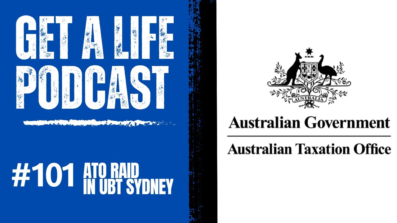 Get A Life Podcast Ep. 101 Australian Tax Office raid UBT - YouTube