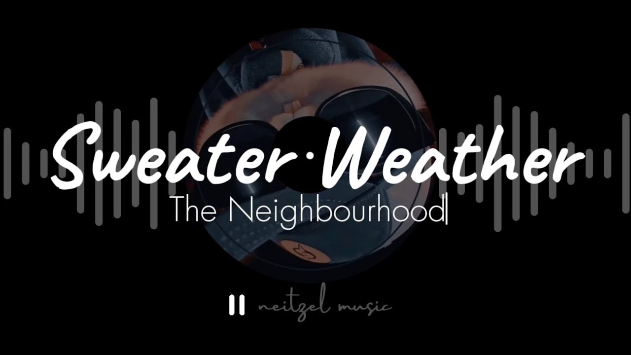 The Neighbourhood - Sweater Weather (Lyrics/Letra) - YouTube
