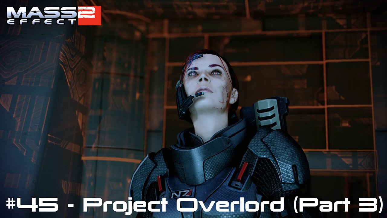 Project Overlord (Part 3) - Mass Effect 2 Legendary Edition ...