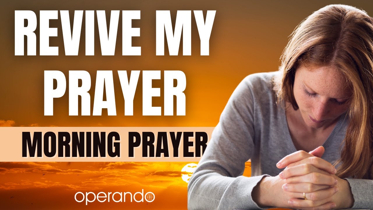 Morning Prayer For Today | Revive My Prayer Life - YouTube