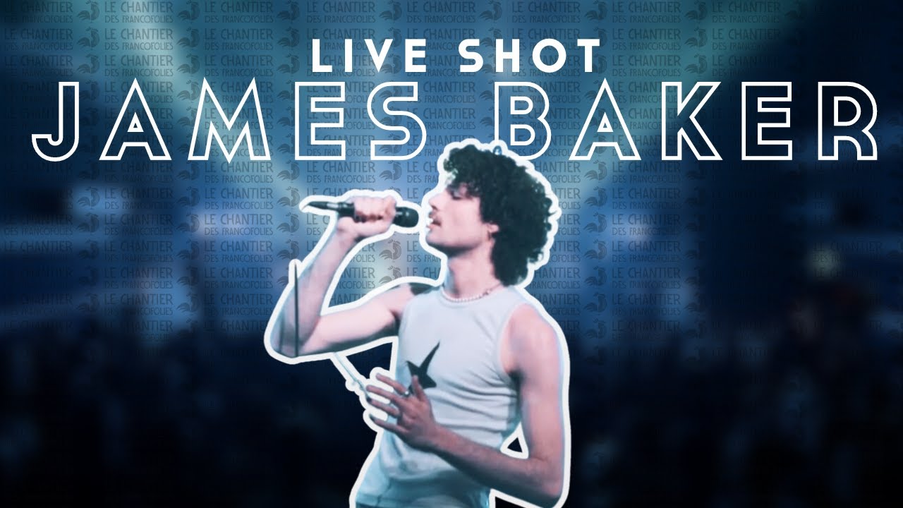 James Baker - What the France Live Shot x Le Chantier des Francofolies ...