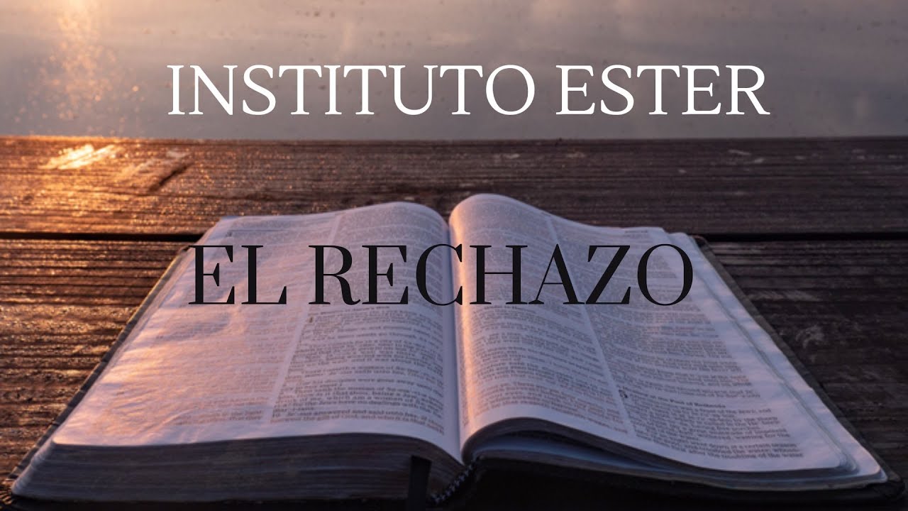 INSTITUTO ESTER - EL RECHAZO - YouTube