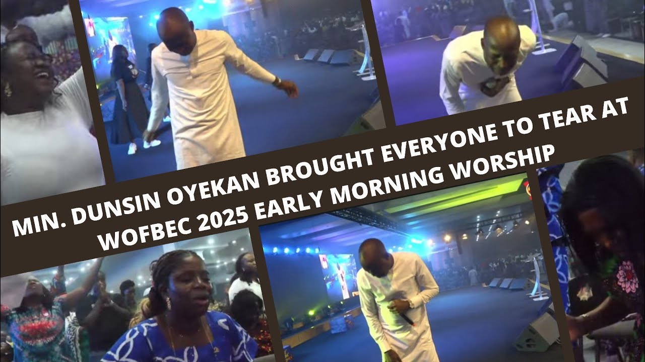 DUNSIN OYEKAN BROUGHT EVERYONE TO TEARS 😭 AT WOFBEC 2025 EARLY MORNING ...