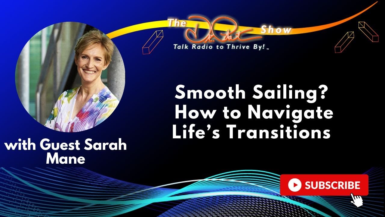Smooth Sailing? How to Navigate Life’s Transitions with Special Guest ...