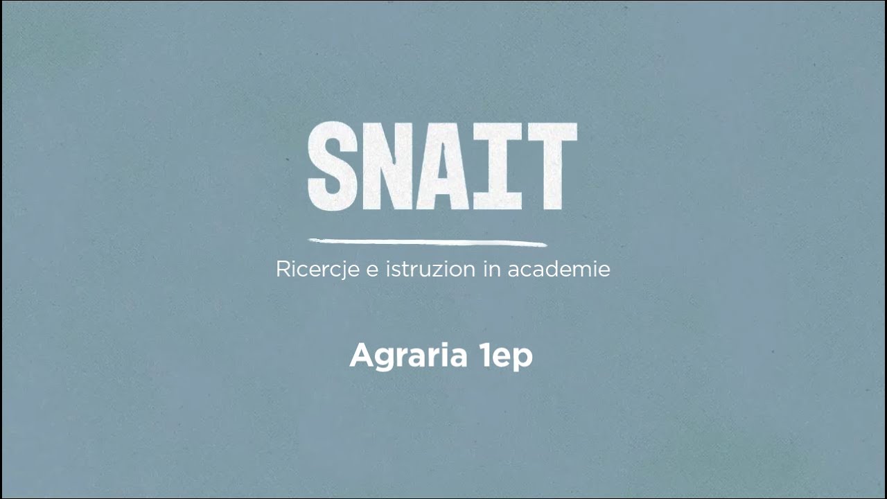 Snait – Istruzione e Ricerca in Accademia | Agraria 1ep - YouTube