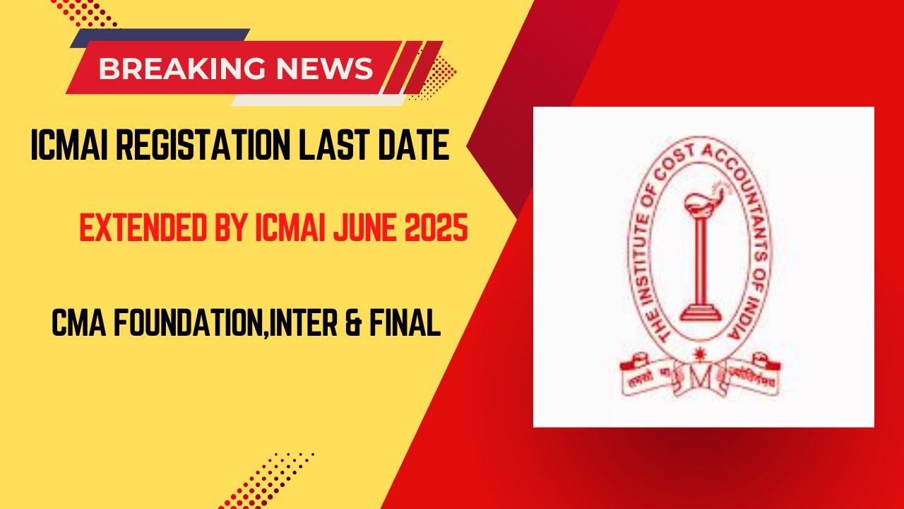 CMA EXAM June 2025 Registration last Date Extended by ICMAI | Official ...