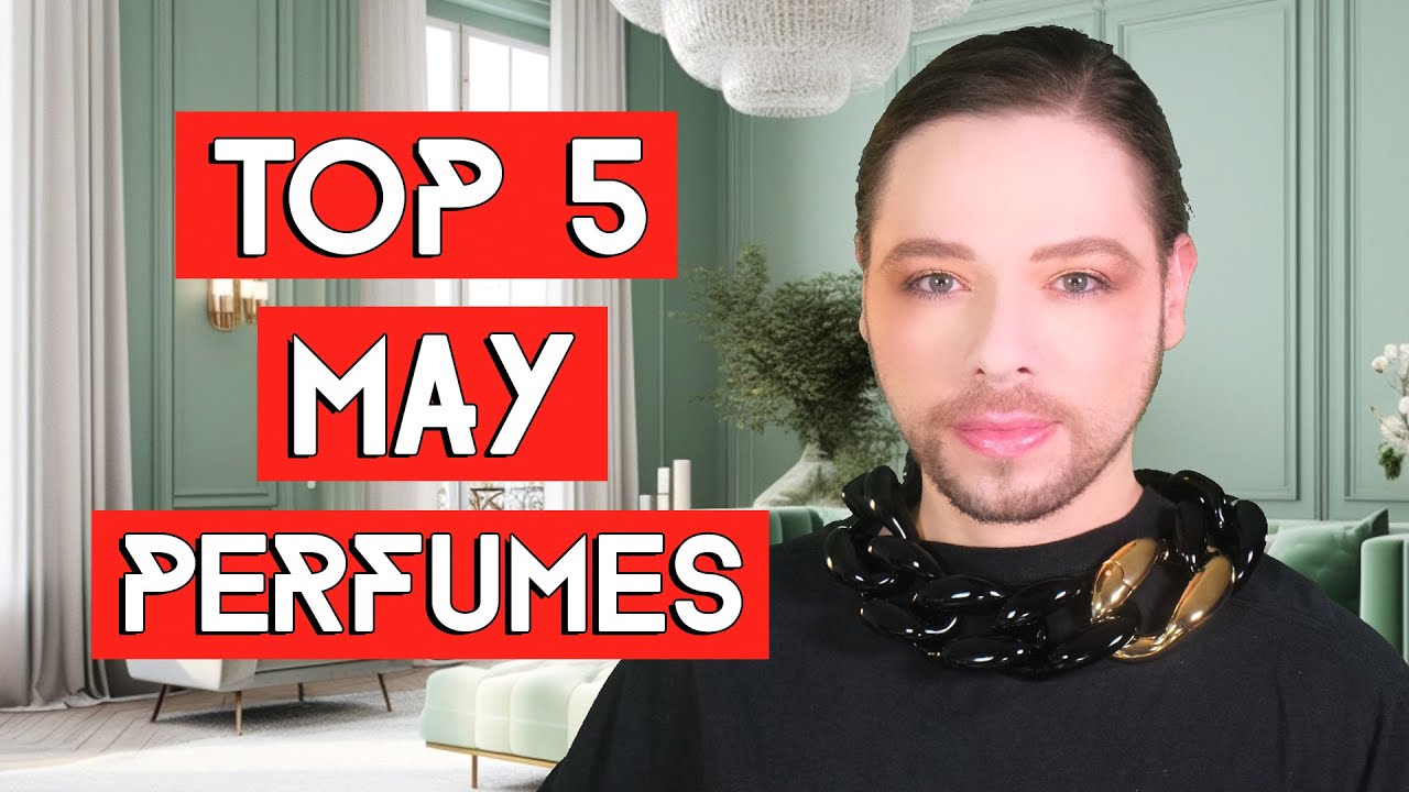Top 5 May Perfumes - A Fragrance Selection Reminding Us To Keep Going ...