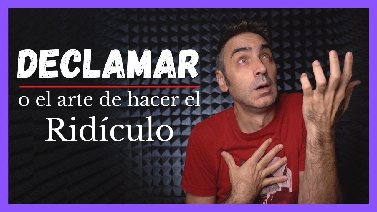 DECLAMAR y SOBREACTUAR - YouTube