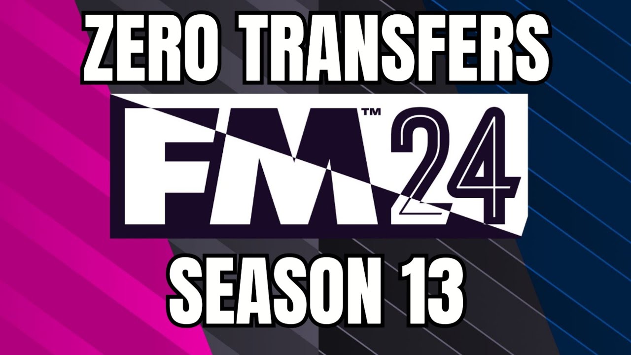 Zero Transfers Season 13 | 3rd Season in the Premier League | FM24 ...