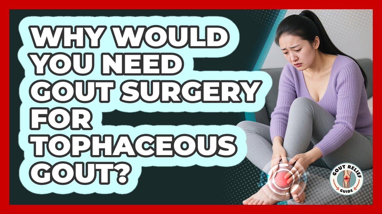 Why Would You Need Gout Surgery For Tophaceous Gout? - Gout Relief ...