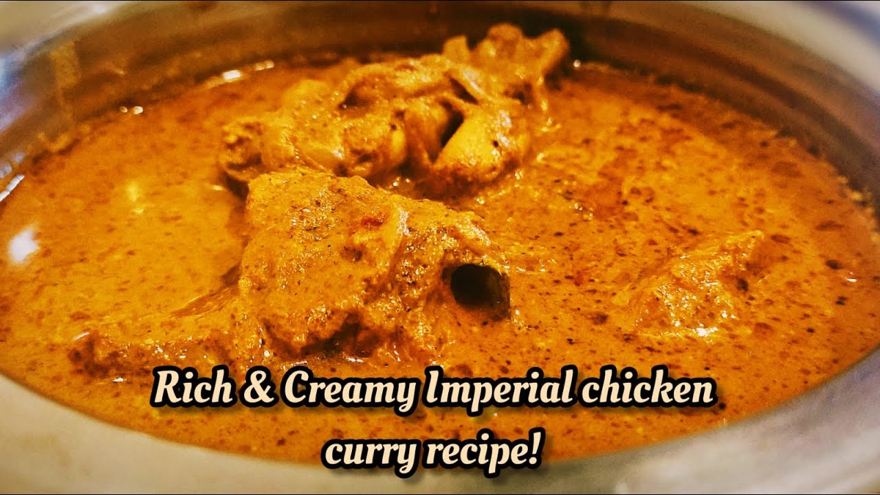 Delicious Imperial Chicken Curry Recipe - A dish to impress your ...
