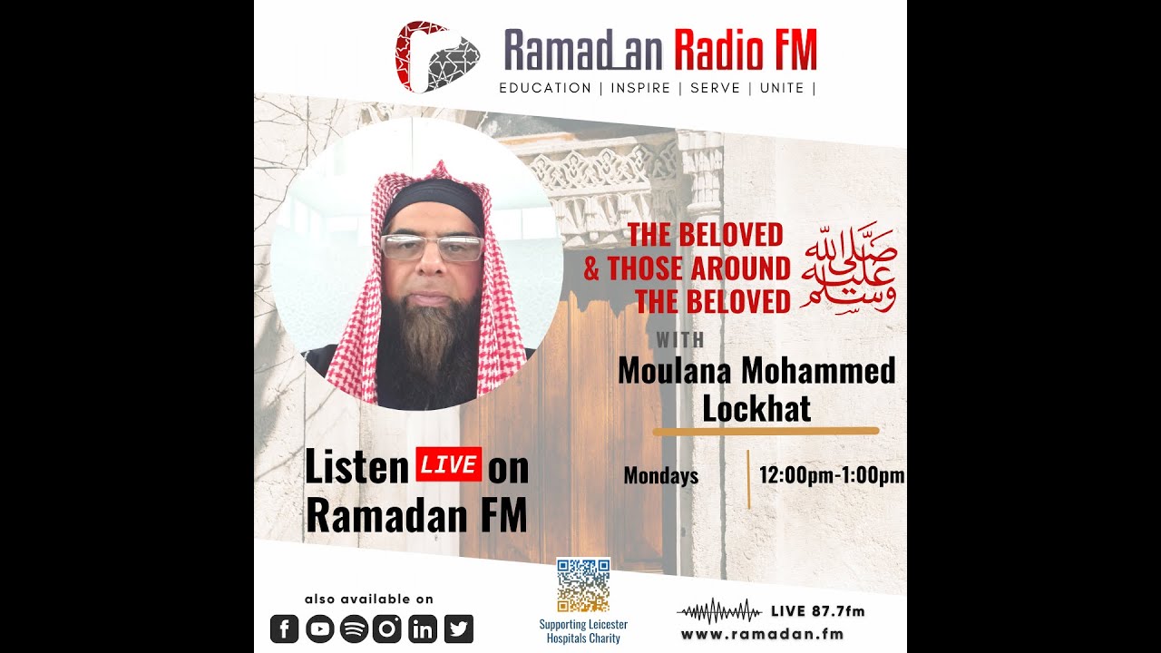 The Beloved and Those Around The Beloved with Moulana Mohammed Lockhat ...