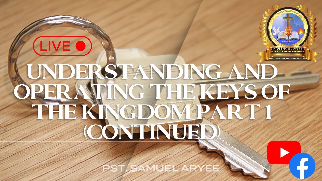 UNDERSTANDING AND OPERATING THE KEYS OF THE KINGDOM Pt. 1 | Pastor ...