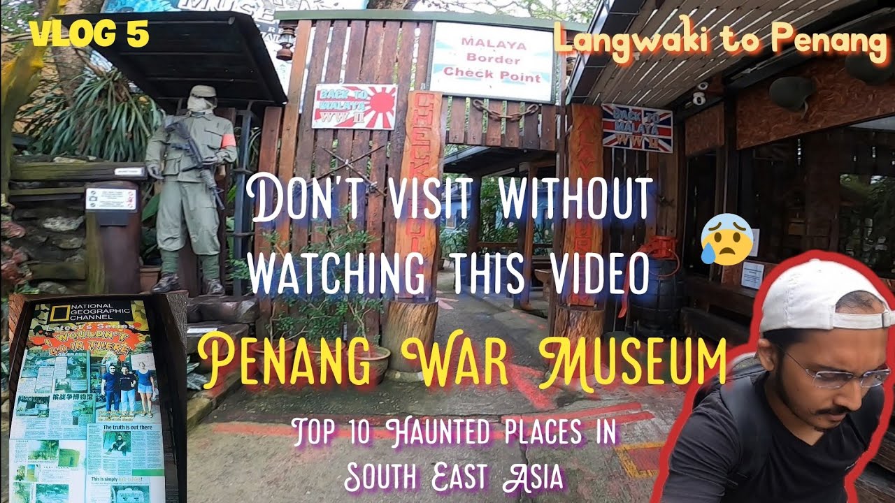 The Best Penang Attractions Beyond Georgetown - Haunted War Museum ...