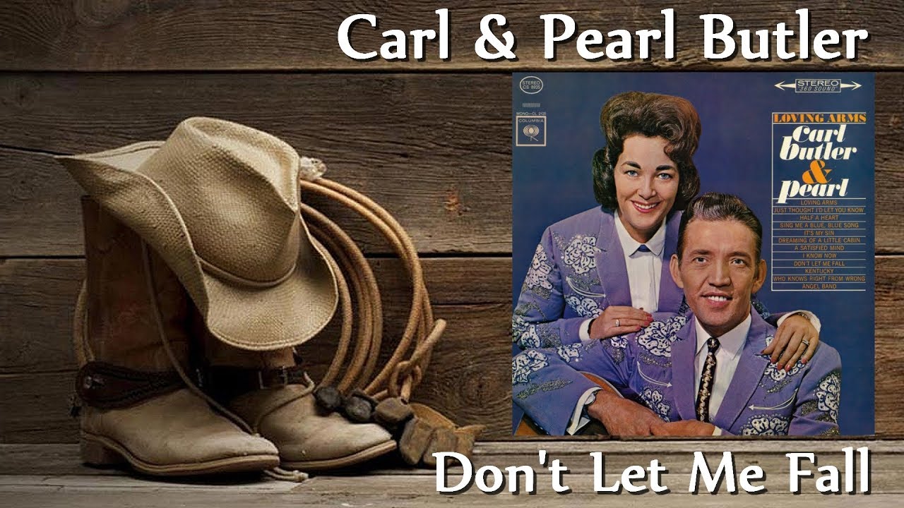 Carl & Pearl Butler - Don't Let Me Fall - YouTube