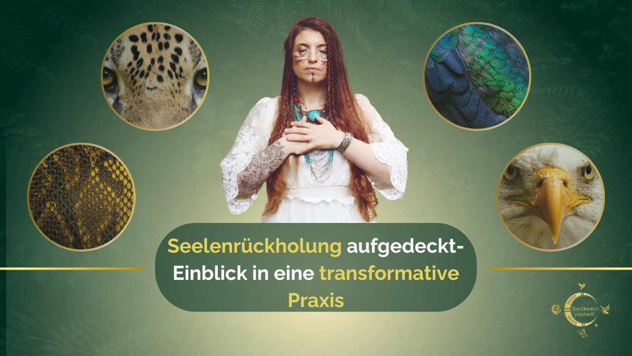 Seelenrückholung aufgedeckt Einblick in eine transformative Praxis ...