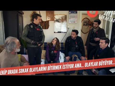 Orada Sokak Olayları Büyüyor! Ekip Olayları Bitirmek İstiyor Ama 543. Bölüm