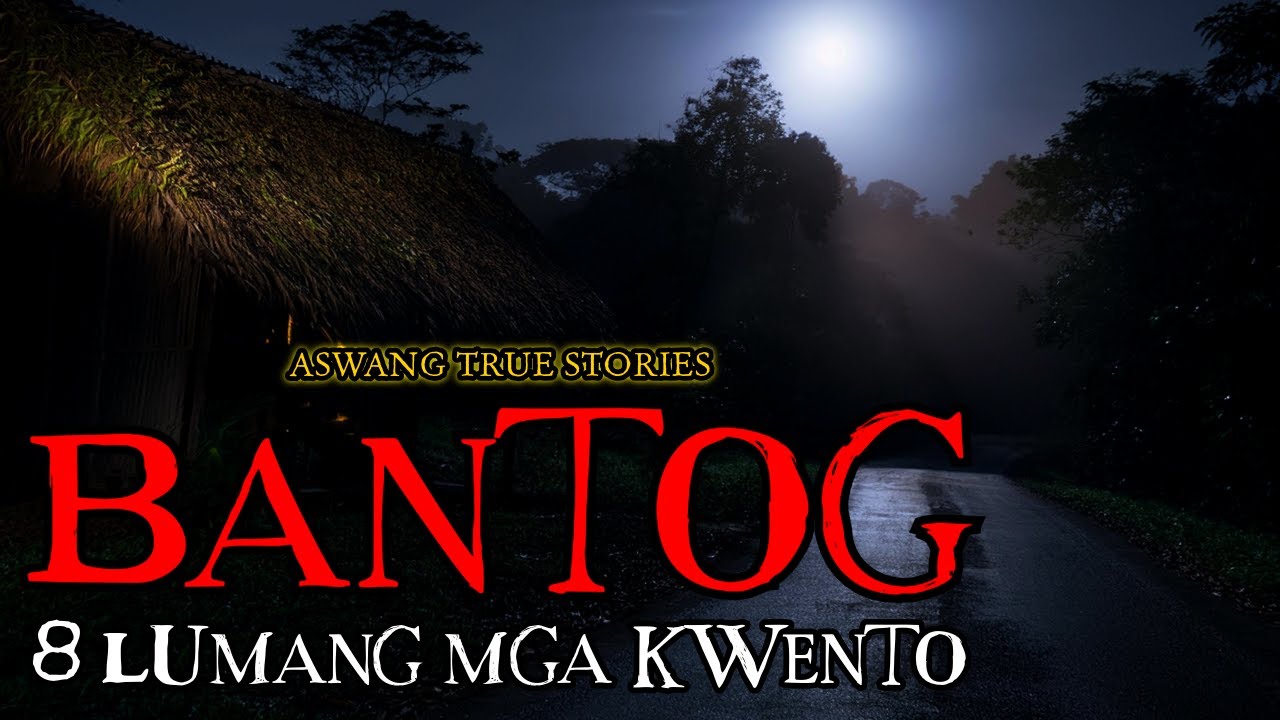 BANTOG - ASWANG TRUE STORIES - YouTube