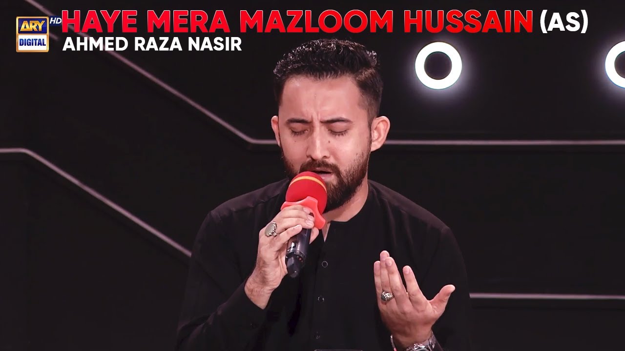 Mera Mazloom Hussain | Noha By Ahmed Raza Nasir - YouTube