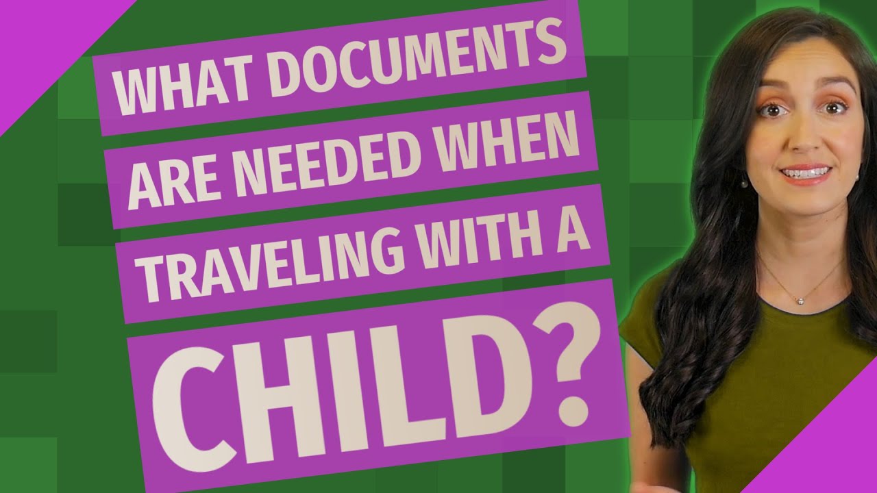 What documents are needed when traveling with a child? - YouTube