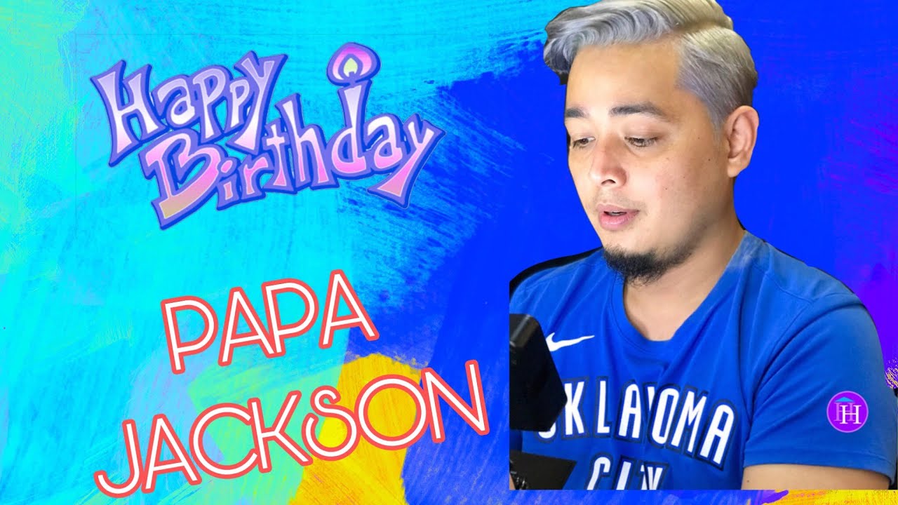 Happy Birthday Papa Jackson Part 1 - YouTube