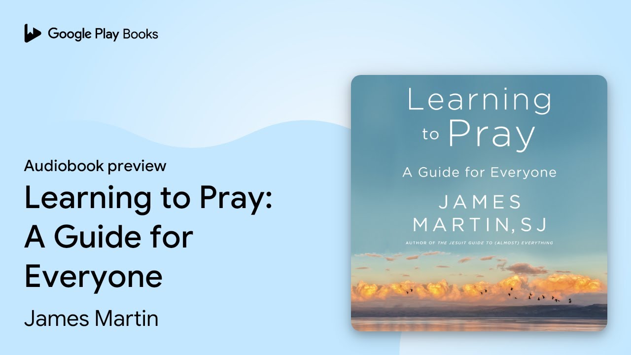 Learning to Pray: A Guide for Everyone by James Martin · Audiobook preview - YouTube