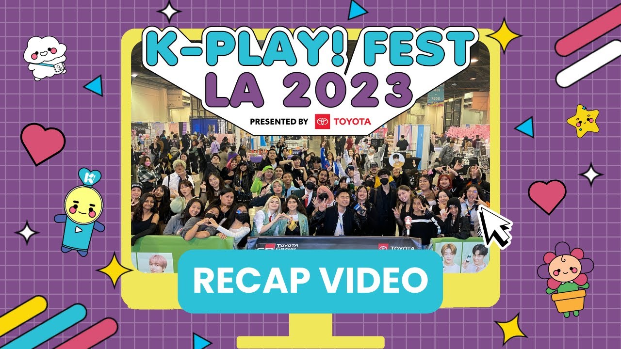 [RECAP] K-PLAY! FEST Los Angeles 2023 Official Recap Video - Presented ...