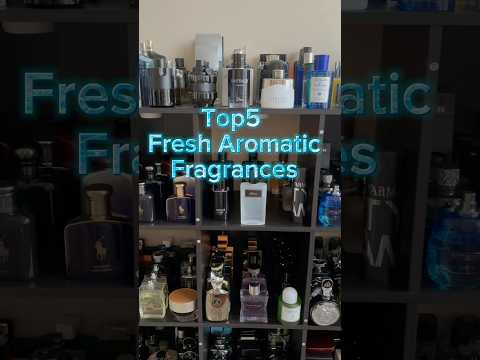 Top 5 Fresh Aromatic Fragrances
