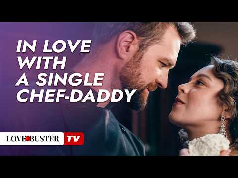 In Love With A Single Chef-Daddy @LoveBusterTV