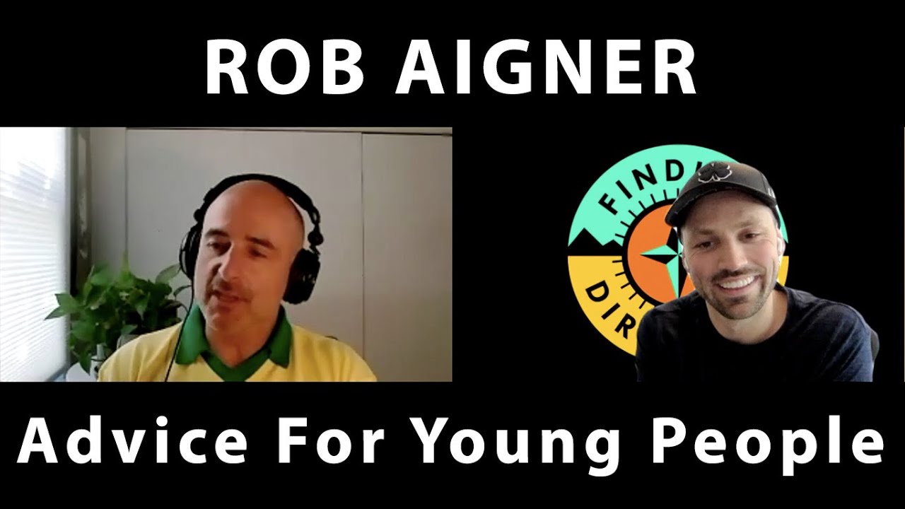 Advice For Young People: Rob Aigner on Finding Direction Podcast - YouTube