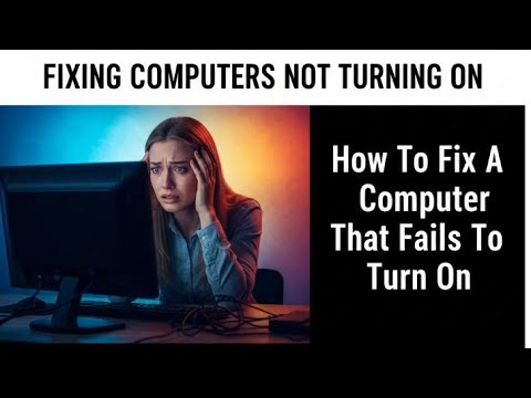 How To Fix A Computer That Fails To Turn On | A Guide To Repairing ...