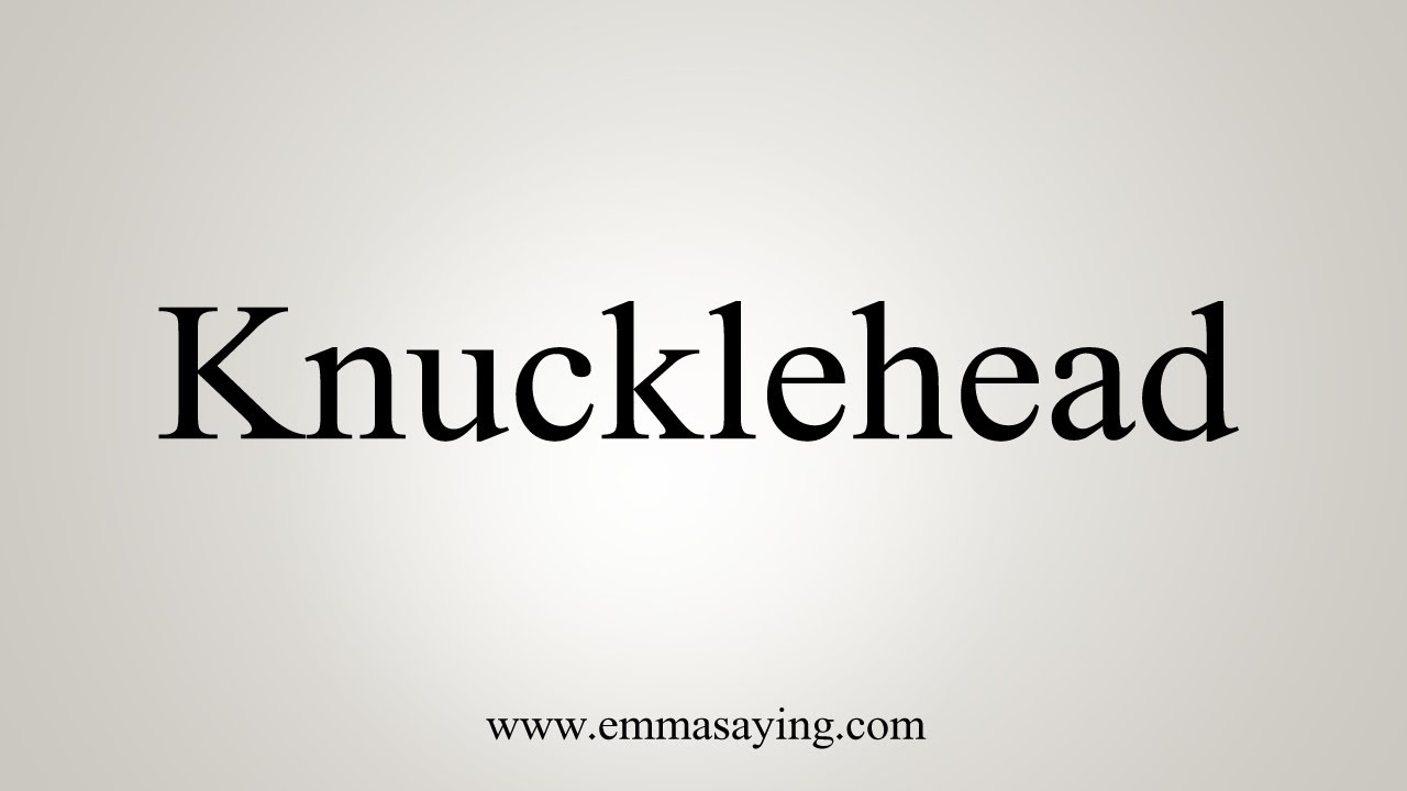 How To Say Knucklehead - YouTube