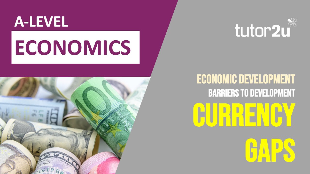 Currency Gaps | Barriers to Economic Development - YouTube