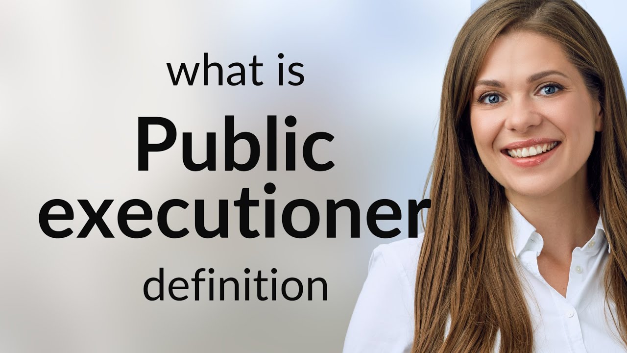 Public executioner — what is PUBLIC EXECUTIONER meaning - YouTube