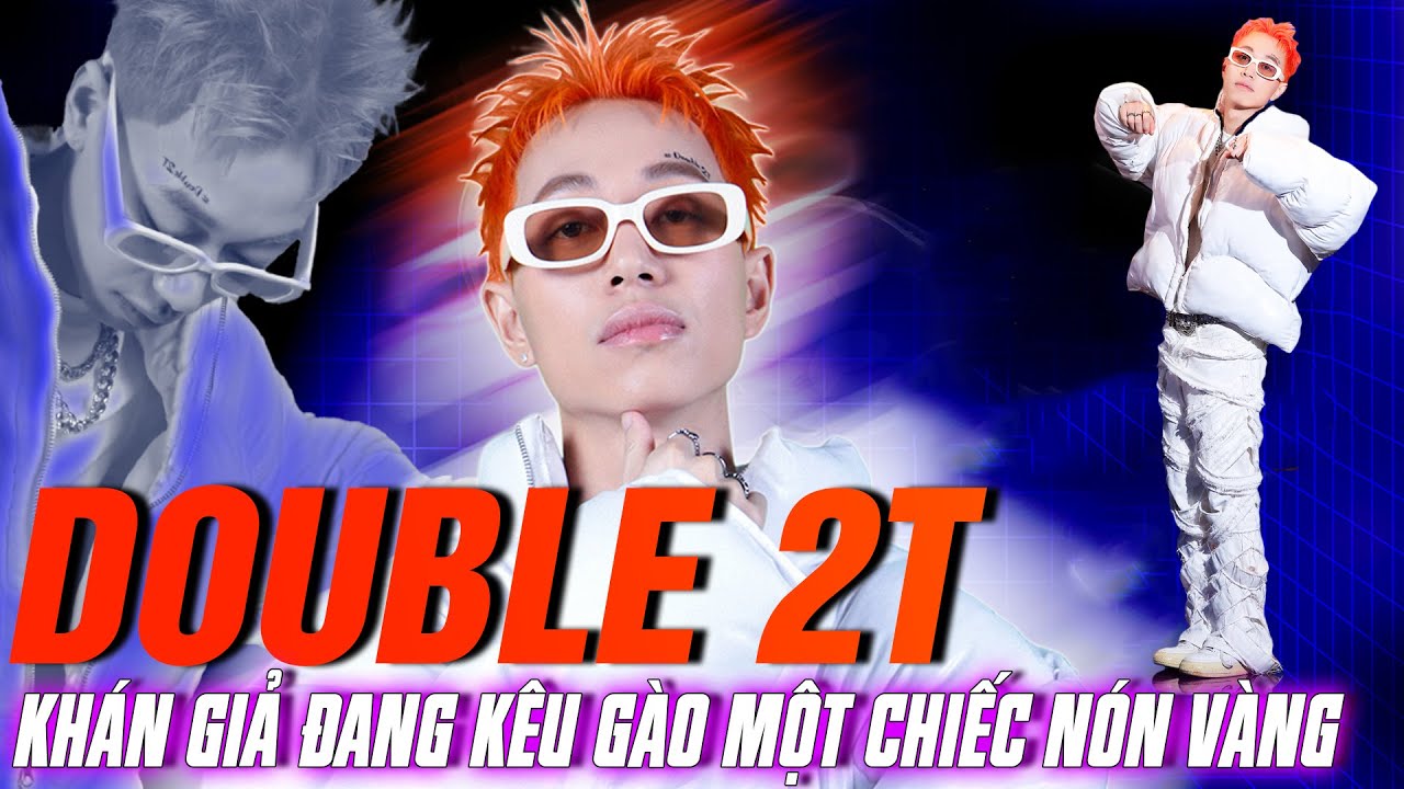 KHÁN GIẢ ĐANG “KÊU GÀO” MỘT CHIẾC NÓN VÀNG CHO DOUBLE 2T ĐỂ ANH VÀO ...