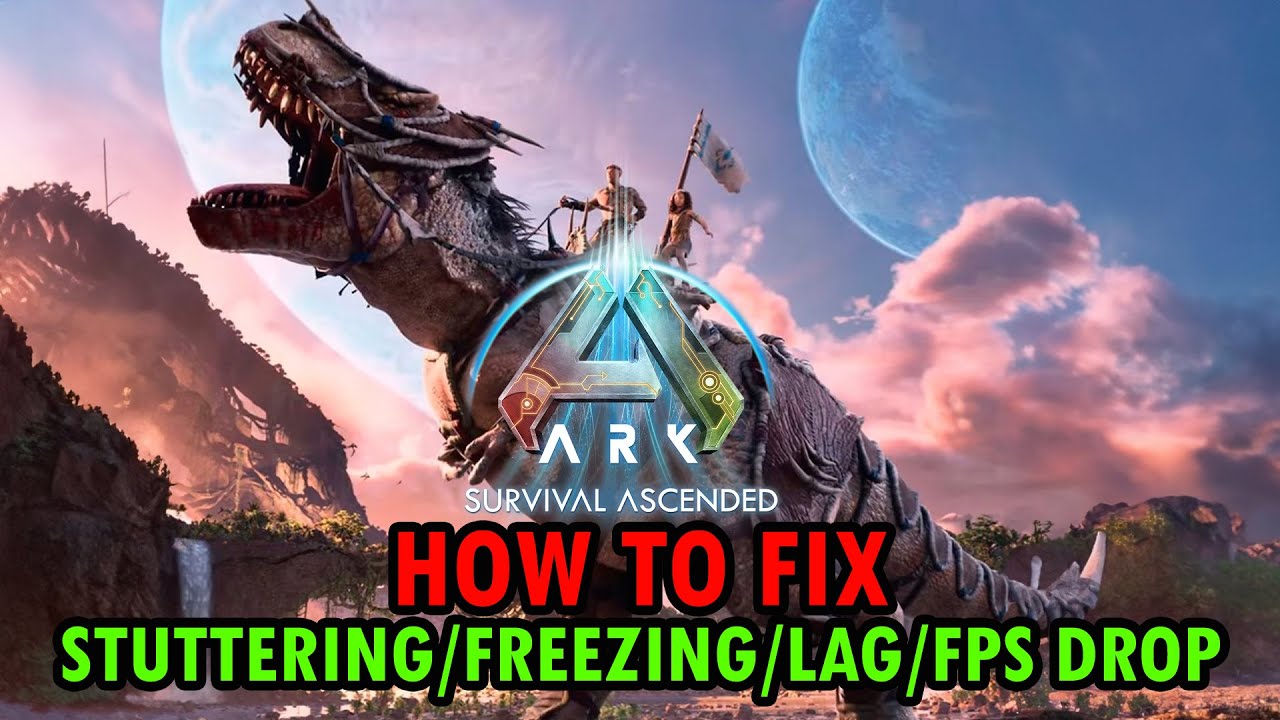 Fix Ark: Survival Ascended Stuttering, Freezing, Lagging or FPS Drop On ...
