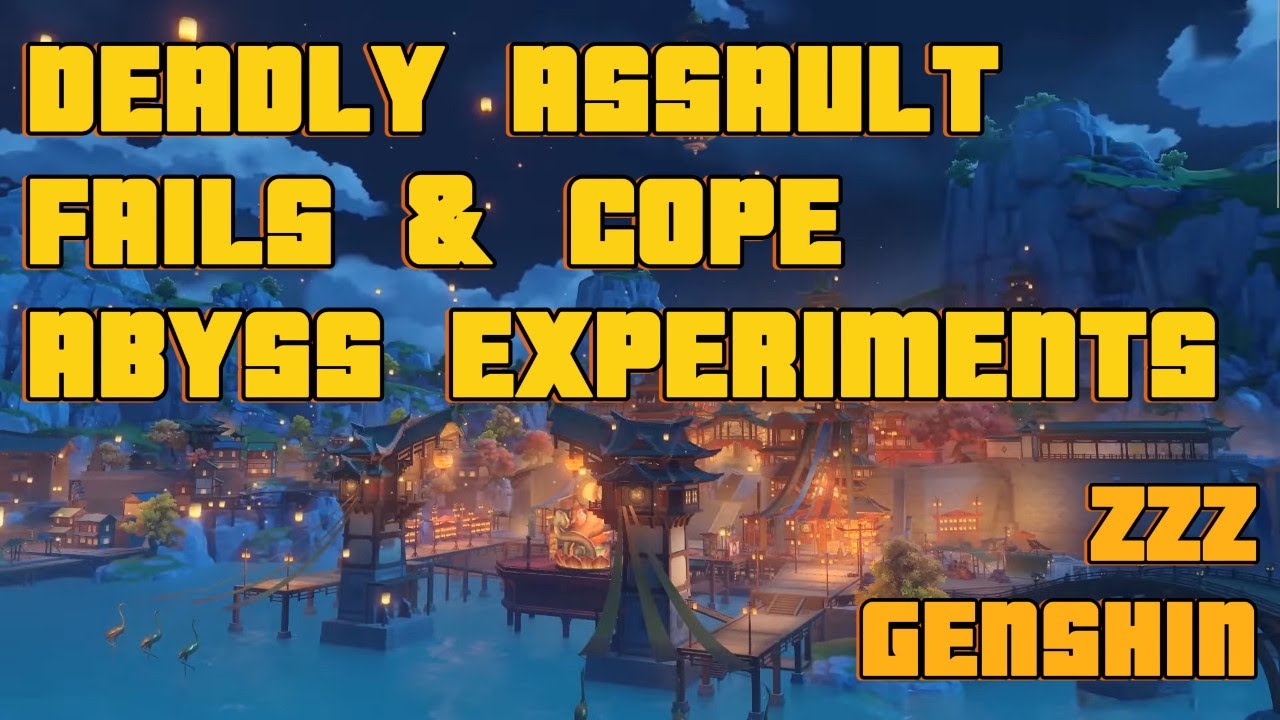 Deadly Assault Fails & Cope Abyss Experimenting | ZZZ & Genshin - YouTube