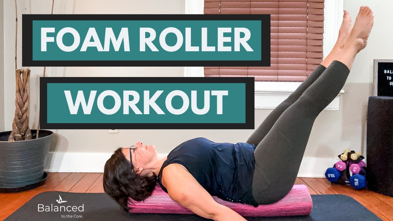 Pilates Full Body Foam Roller Workout | Strengthen, Stretch, and Align ...