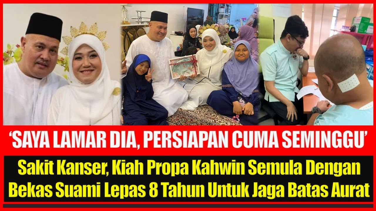 Sakit Kanser, Kiah Propa Kahwin Semula Dengan Bekas Suami Lepas 8 Tahun ...
