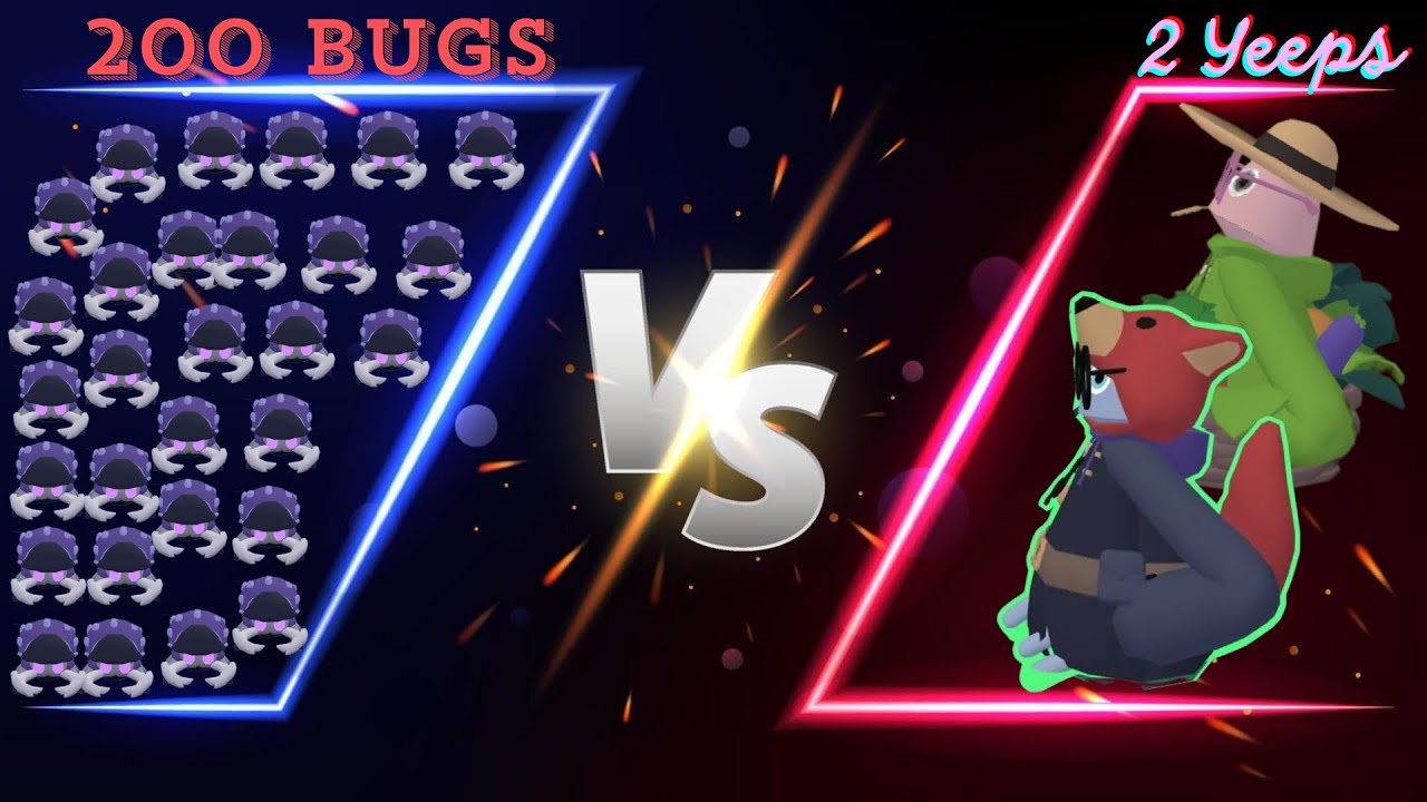 200 bugs Vs 2 Yeeps - YouTube