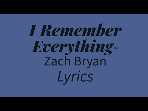I Remember Everything- Zach Bryan, LYRICS. - YouTube