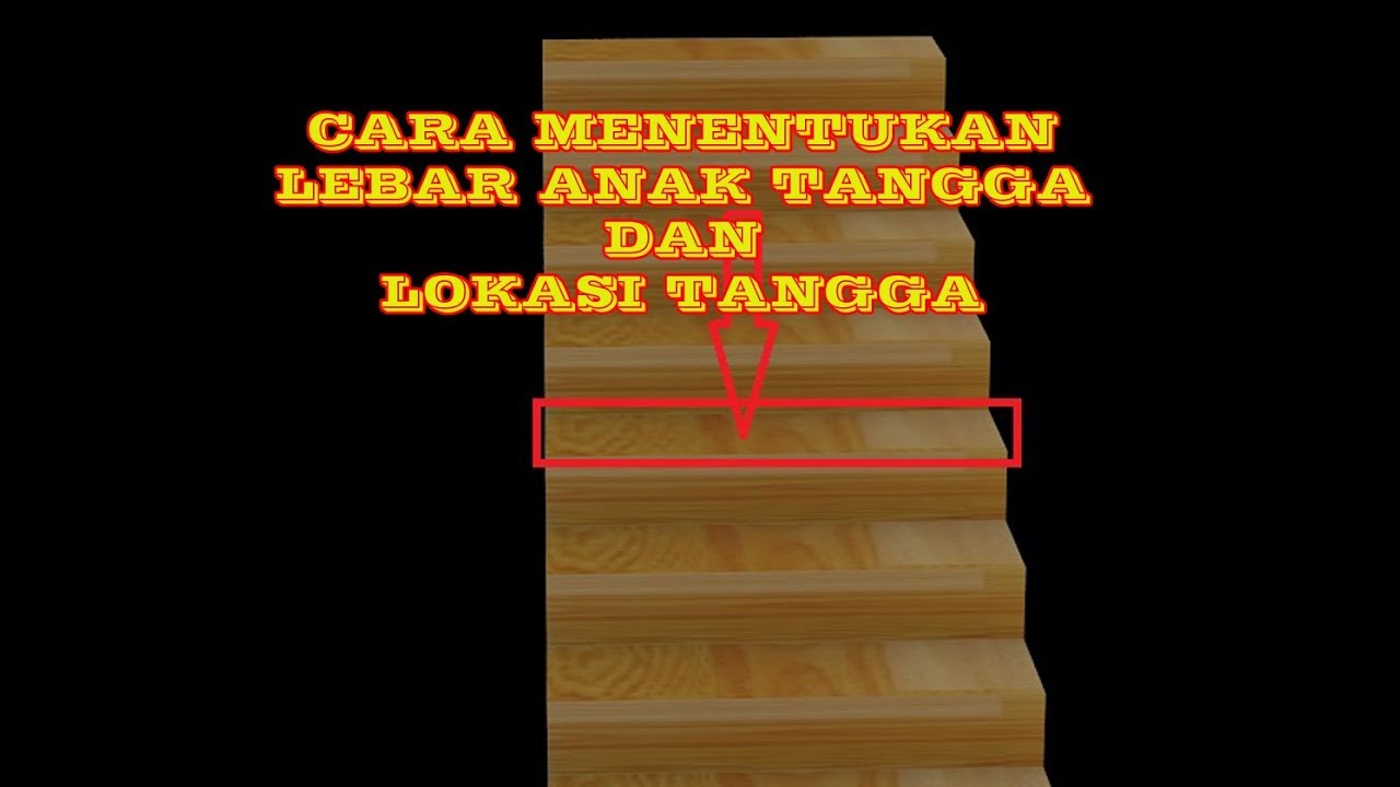 CARA MENENTUKAN LEBAR ANAK TANGGA DAN LOKASI TANGGA - YouTube