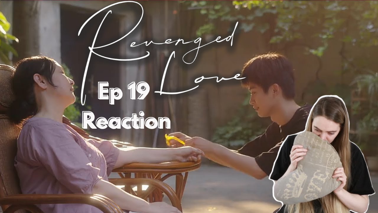 RIP MY HEART OUT WHY DON'T YOU?! Revenged Love 逆爱 Ep 19 Reaction ...